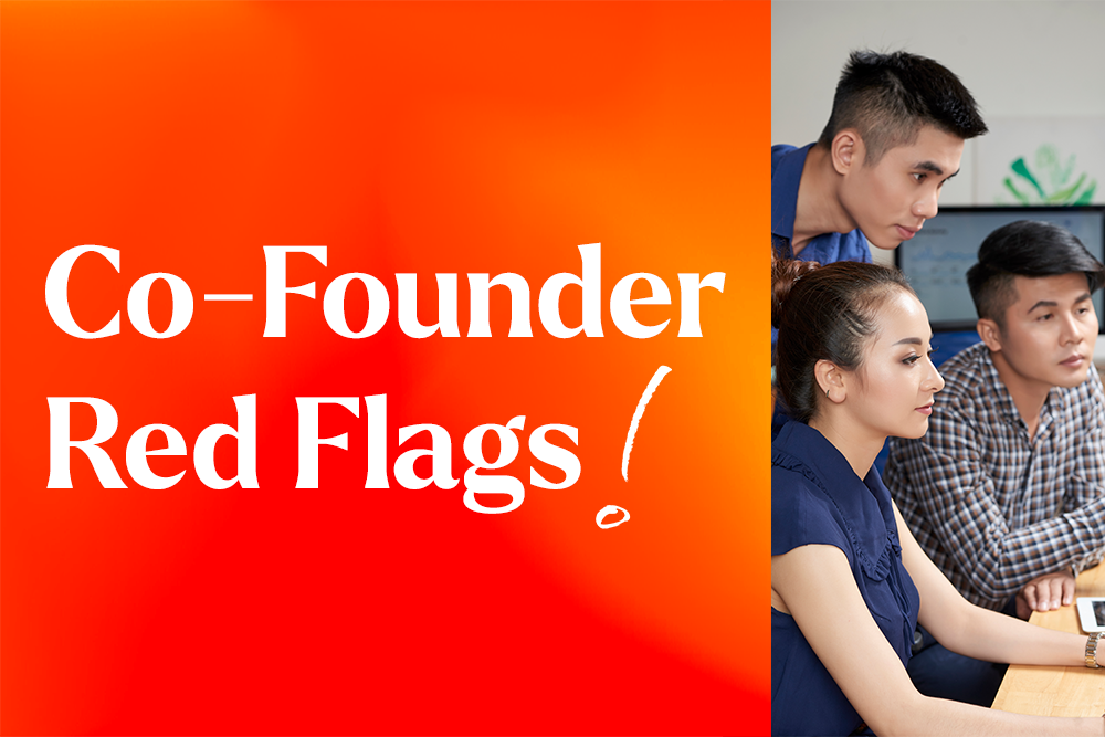 What To Look for in a Startup Co-Founder: Green Flags and Red Flags